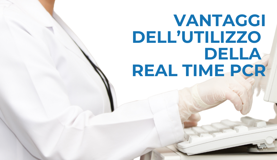 I vantaggi della Real Time PCR | Lamm Centro Analisi